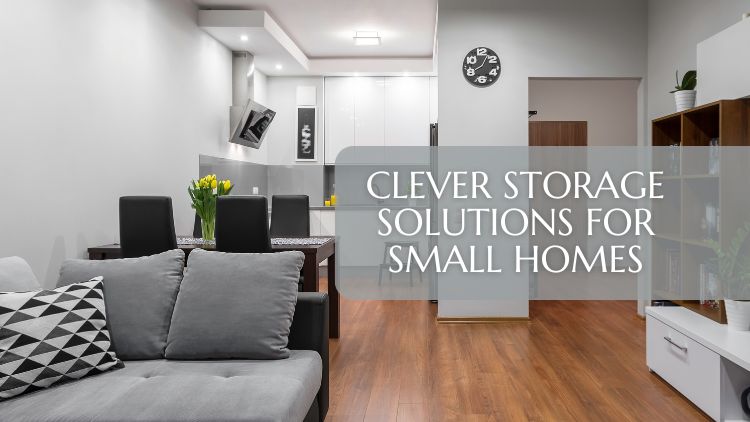Clever Storage Solutions for Small Homes | HMC Halton